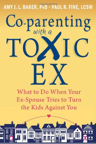 Co-Parenting with a Toxic Ex: What to Do