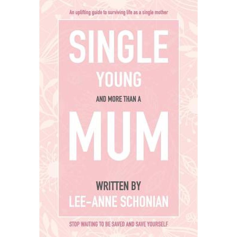 Single Young and More Than A Mum.