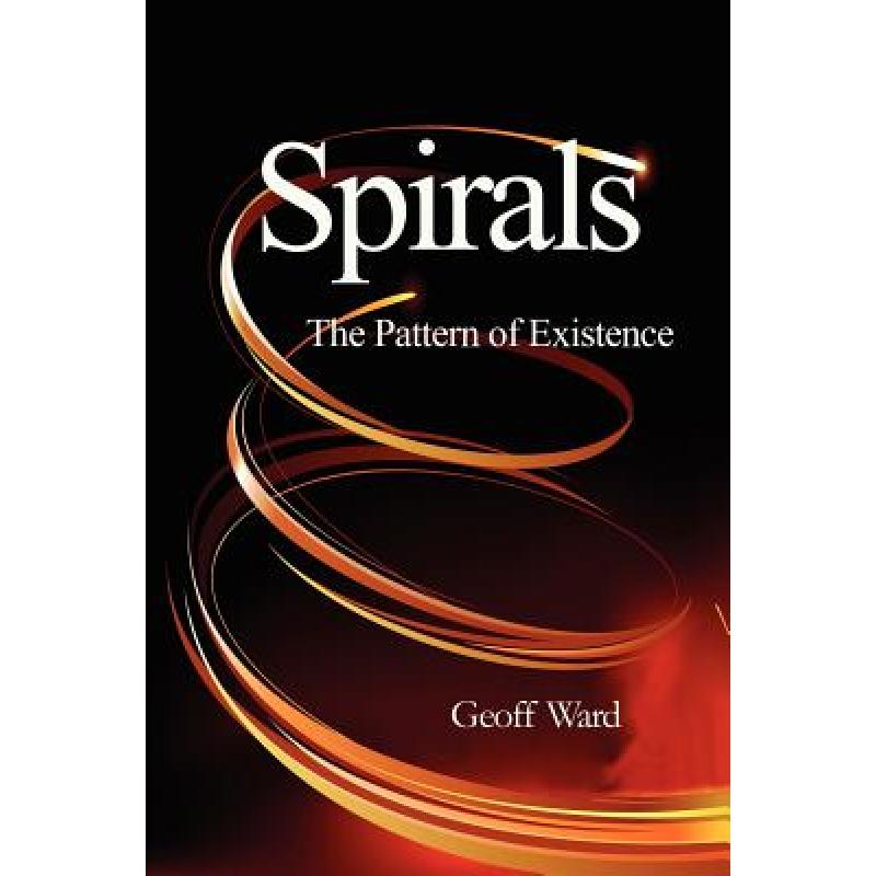 Spirals: The Pattern of Existence