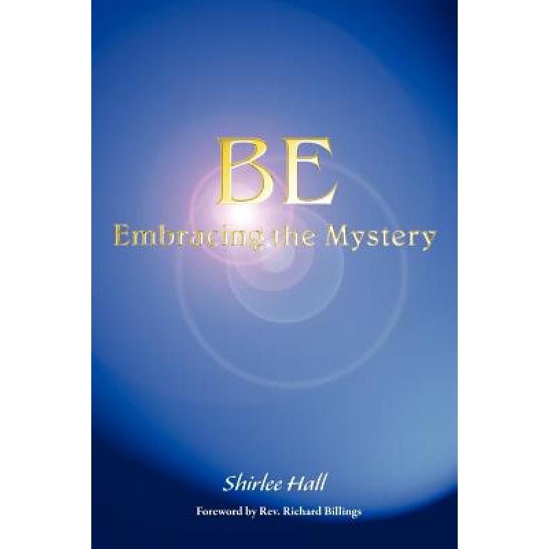 Be: Embracing the Mystery