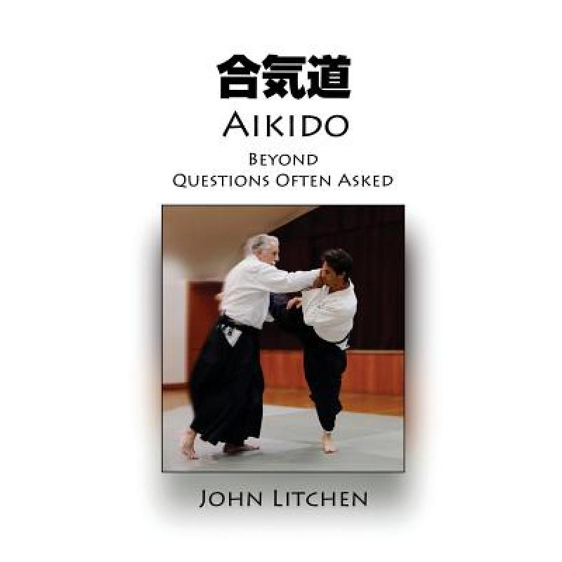 Aikido Beyond Questions Often Asked