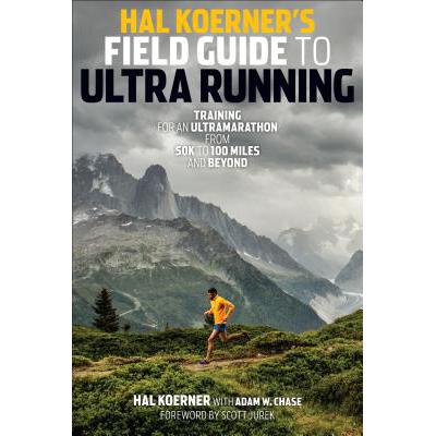 Hal Koerner's Field Guide to Ultrarunning: T...