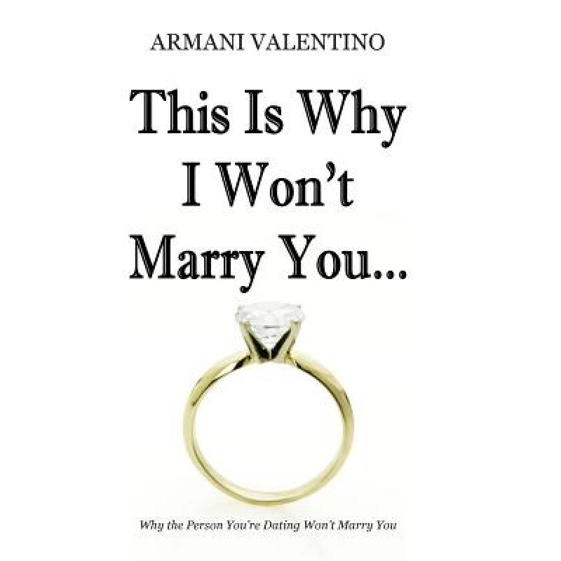This Is Why I Won't Marry You