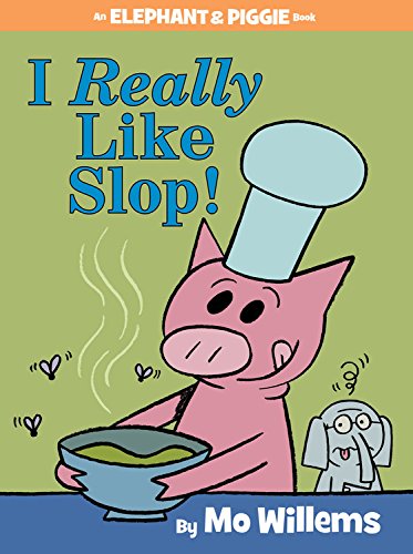 An Elephant and Piggie Book: I Really Like Slop!