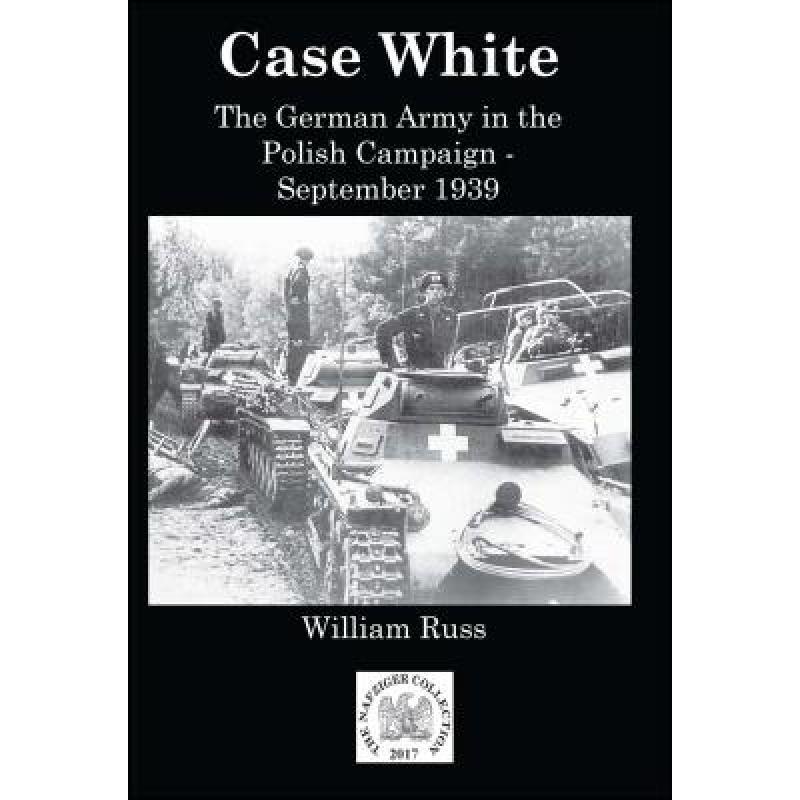 Case White: German Operations in the Polish ...