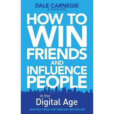 How to Win Friends and Influence People in t...