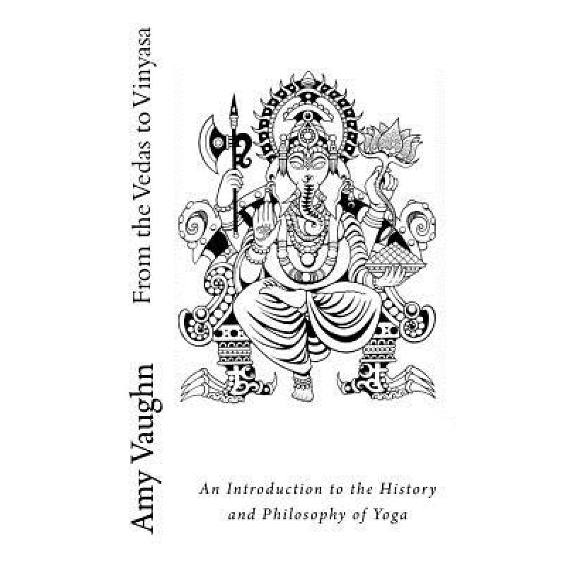 From the Vedas to Vinyasa: An Introduction t...