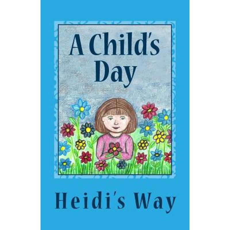 A Child's Day: Heidi's Way
