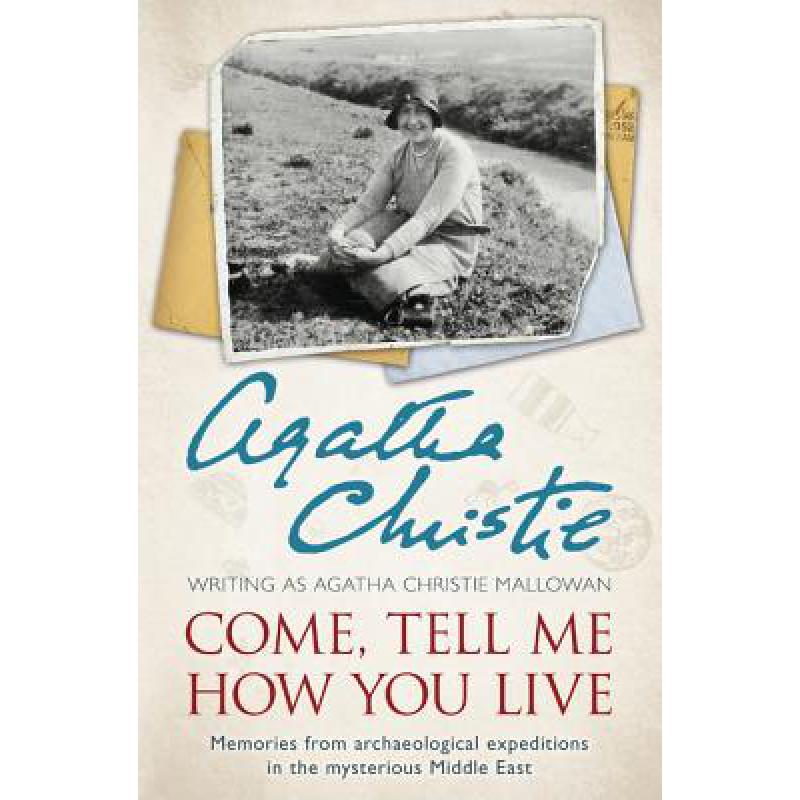Come, Tell Me How You Live: Memories from Ar...