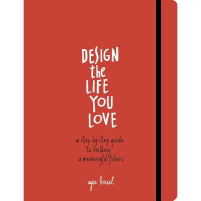 Design the Life You Love: A Step-By-Step Gui...