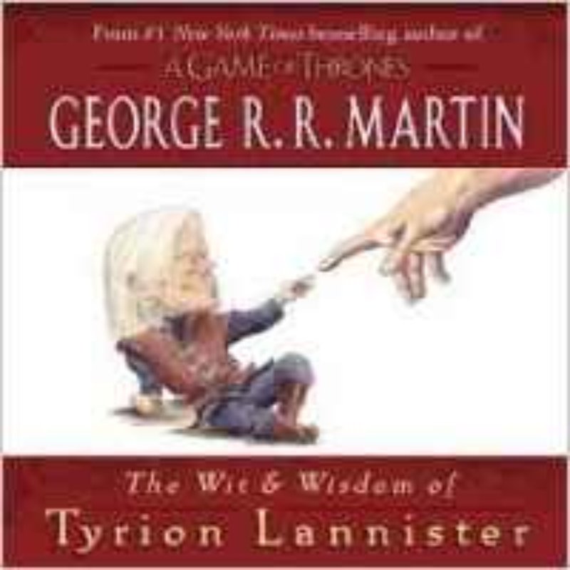 WIT & WISDOM OF TYRION