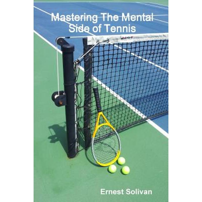 Mastering The Mental Side Of Tennis