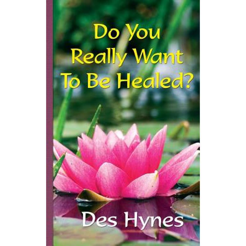 Do You Really Want To Be Healed?
