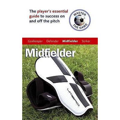 Master the Game: Midfielder