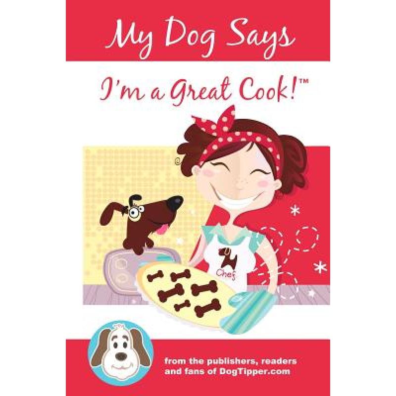 My Dog Says I'm a Great Cook!
