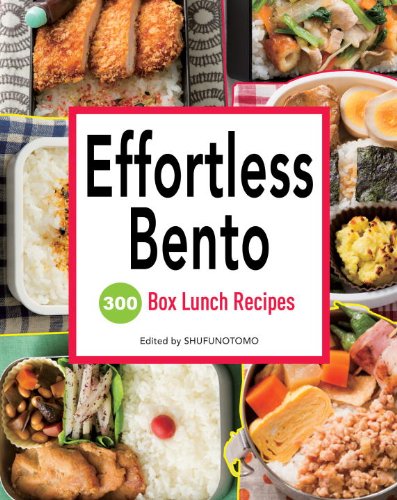 Effortless Bento: 300 Box Lunch