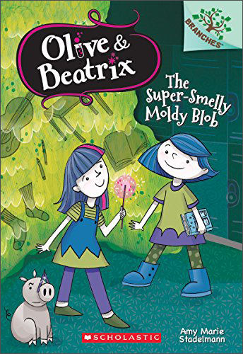 The Super-Smelly Moldy Blob: A Branches Book (Olive & Beatrix #2) 英文原版