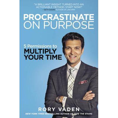 Procrastinate on Purpose: 5 Permissions to M...