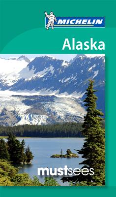 Michelin Must Sees: Alaska