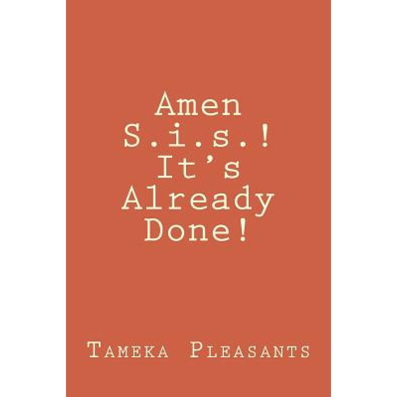 Amen S.i.s.! It's Already Done!