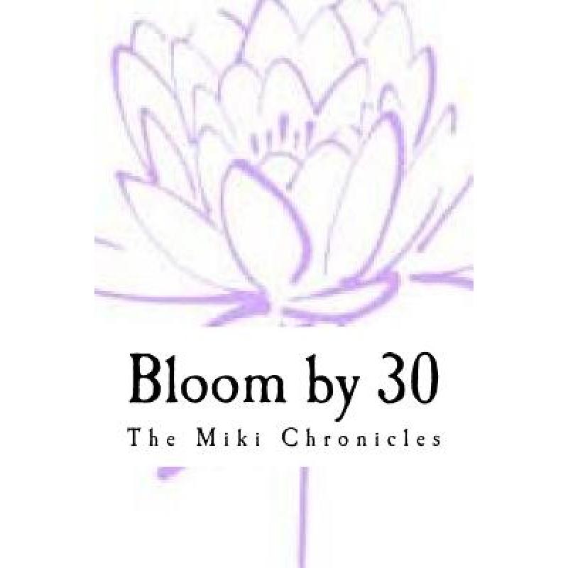 Bloom by 30: The Miki Chronicles