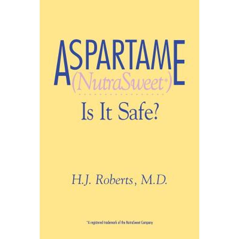 Aspartame (NutraSweet): Is it Safe?