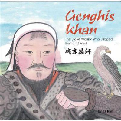 Genghis Khan: The Brave Warrior Who Bridged East and West (English and Chinese Bilingual Text)
