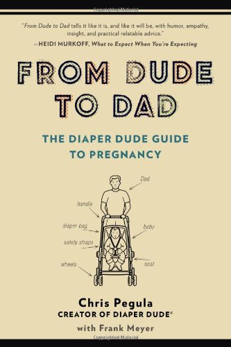 From Dude to Dad: The Diaper Dude Guide