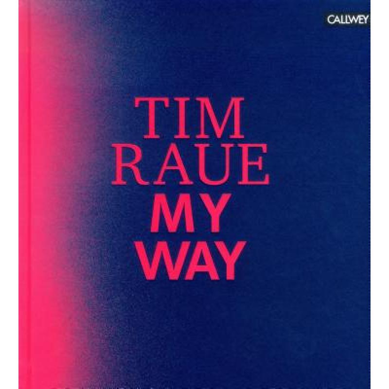 Tim Raue: My Way: From the Gutters to the Stars