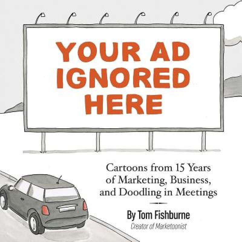 Your Ad Ignored Here: Cartoons from 15 Years...