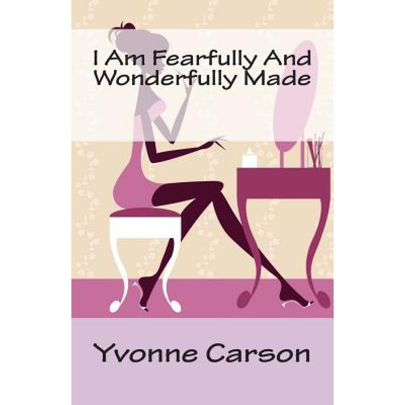 I Am Fearfully And Wonderfully Made