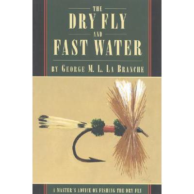 The Dry Fly and Fast Water