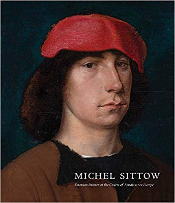 Michel Sittow: Estonian Painter at the Courts of