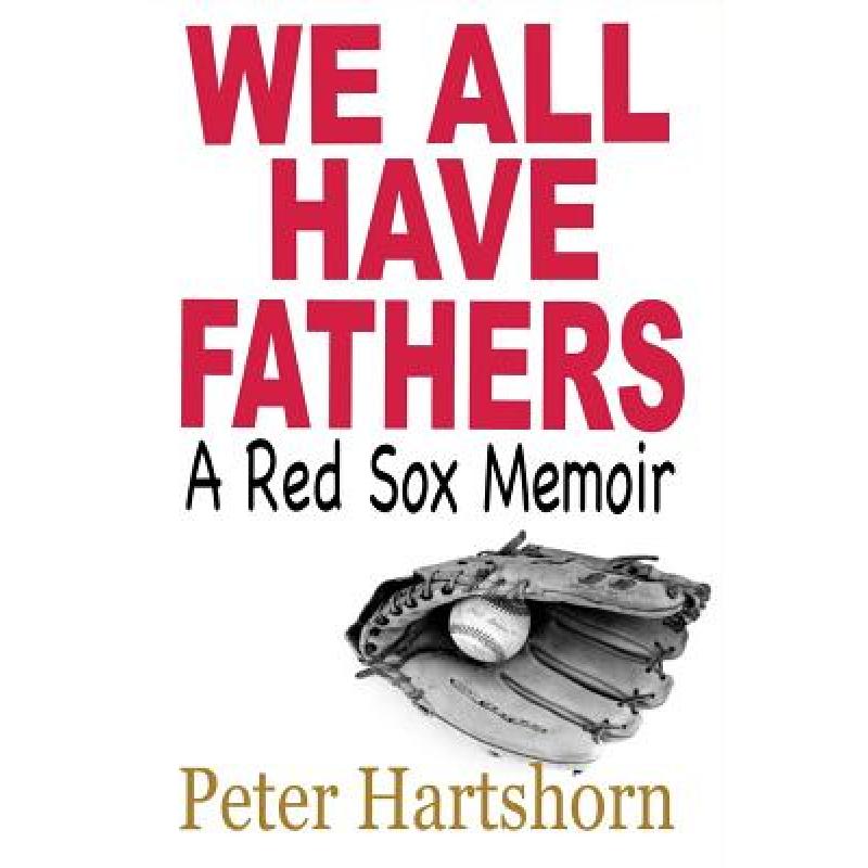 We All Have Fathers: A Red Sox Memoir