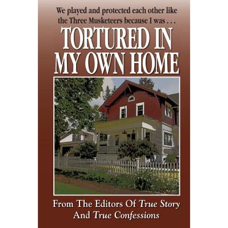 Tortured In My Own Home