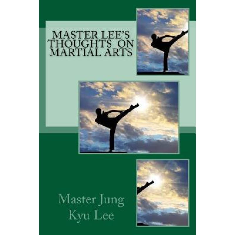 Master Lee's Thoughts on Martial Arts