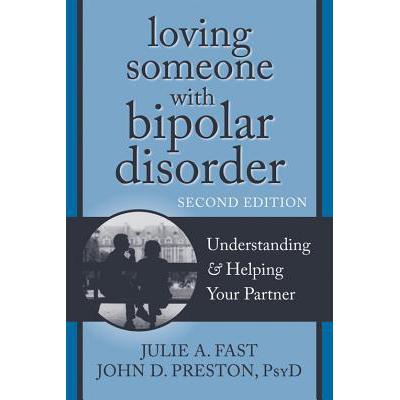 Loving Someone with Bipolar Disorder, Second...