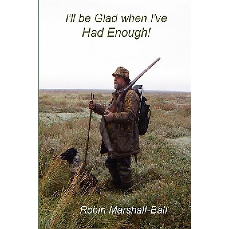 I'll be Glad when I've Had Enough!