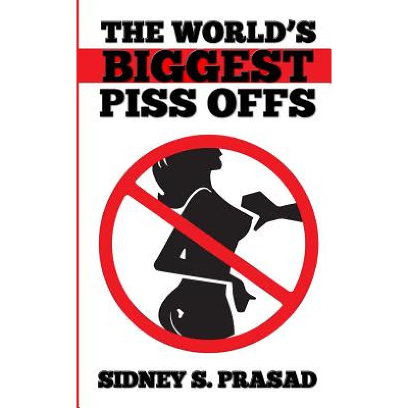 The World's Biggest Piss Offs