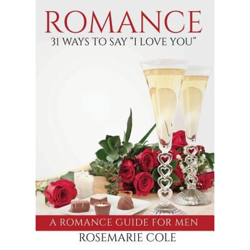 Romance: 31 Ways to Say I Love You