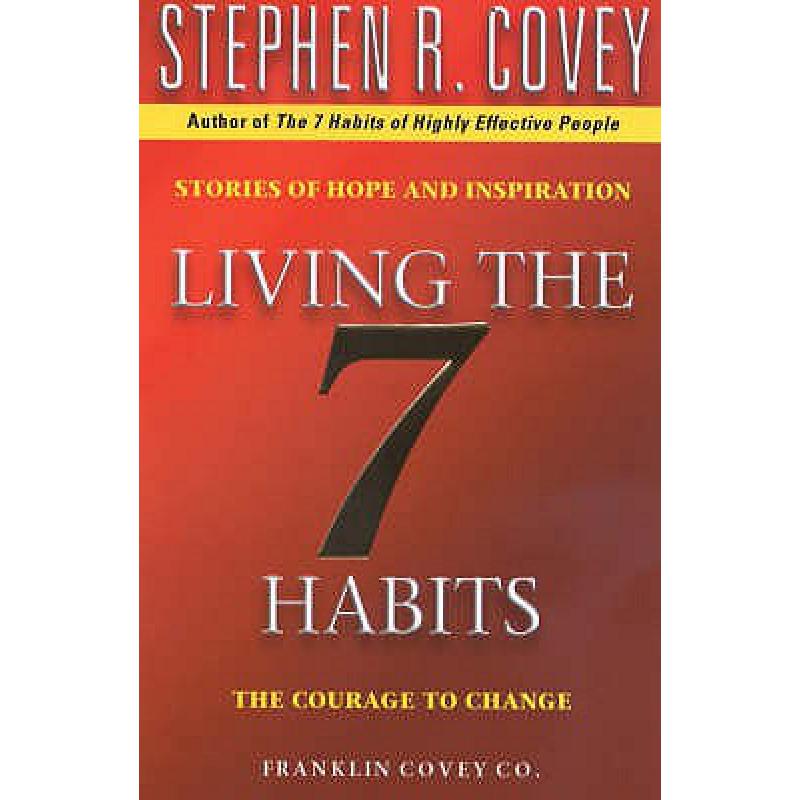 Living The 7 Habits : The Courage To Change