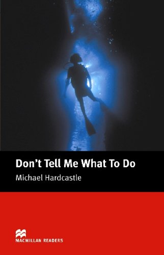 Macmillan Readers Don'T Tell Me What To Do Elementary Reader