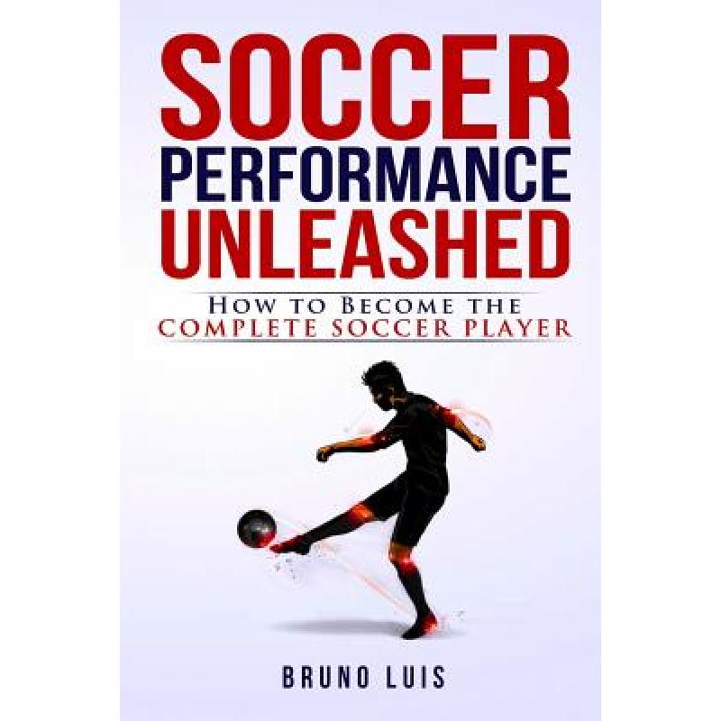 Soccer Performance Unleashed - How to Become...