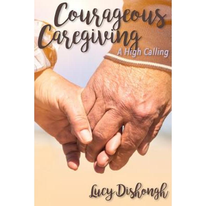 Courageous Caregiving: A High Calling