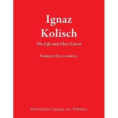 Ignaz Kolisch: The Life and Chess Career