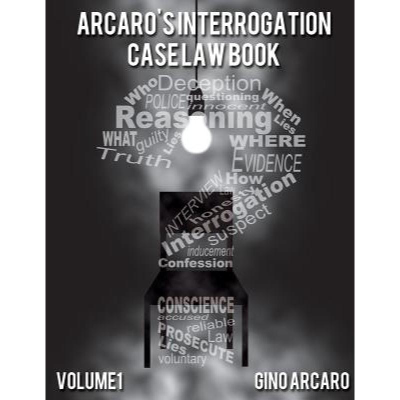 Arcaro's Interrogation Case Law Book