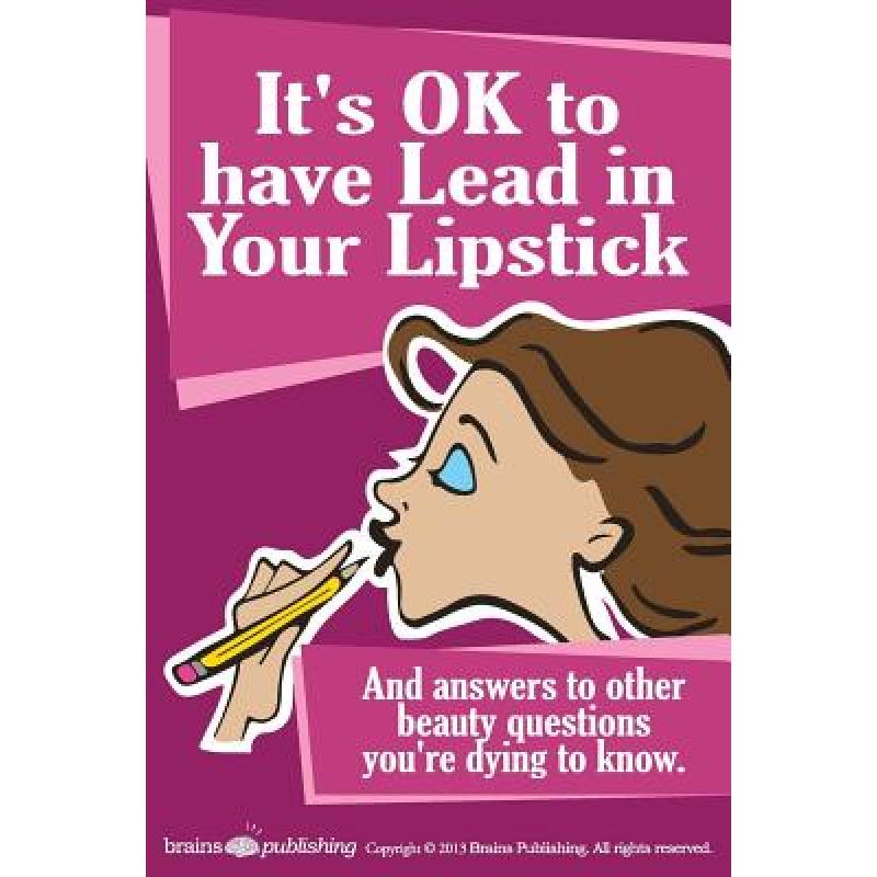 It's OK to have Lead in Your Lipstick