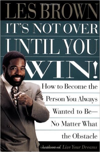 It's Not Over Until You Win How to Become the P