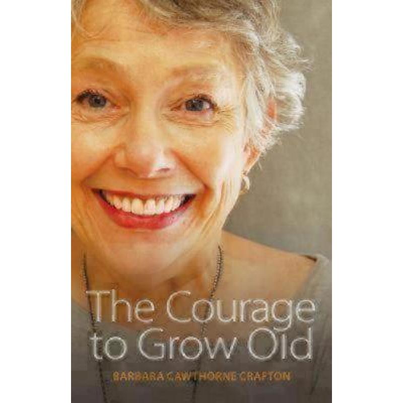 The Courage to Grow Old