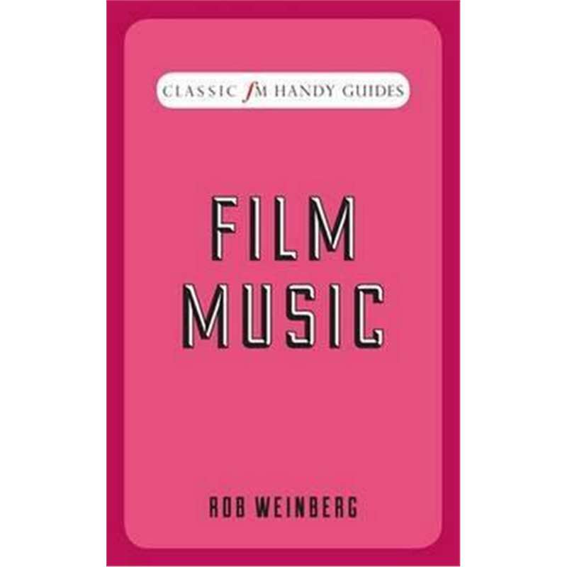 Film Music (Classic FM Handy Guides)